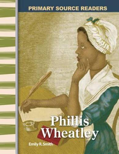 Phillis Wheatley: Early America (Primary Source Readers) - Paperback ...