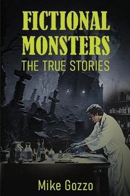 Fictional Monsters: The True Stories by Mike Gozzo Paperback Book | eBay