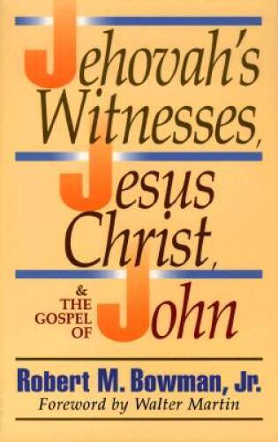 The Jehovah's Witnesses, Jesus Christ, and the Gospel of John ...