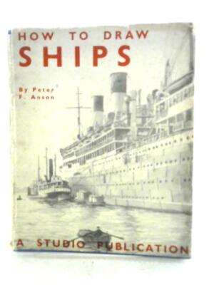 How To Draw Ships (Peter F. Anson - 1942) (ID:72655) | eBay