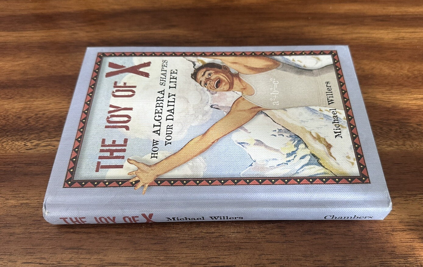 Joy of X : How Algebra Shapes Your Daily Life by Michael Willers (2009 ...