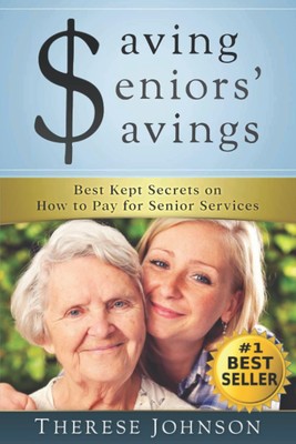 Saving Seniors' Savings: Best Kept Secrets on How to Pay for Senior ...