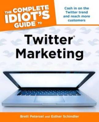The Complete Idiots Guide to Twitter Marketing (Complete Idiots Guides ...