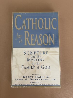 Catholic for a Reason: Scripture and the Mystery of the Family of God ...