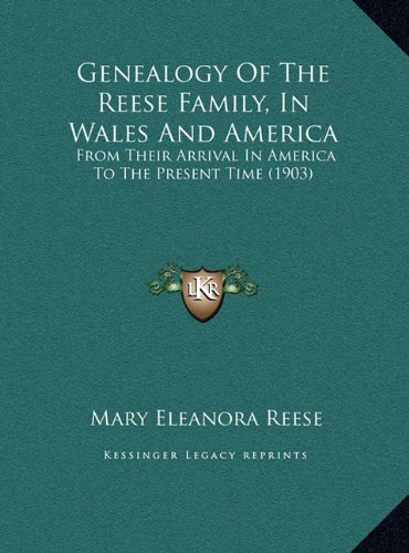 GENEALOGY OF THE REESE FAMILY, IN WALES AND AMERICA: FROM By Mary ...