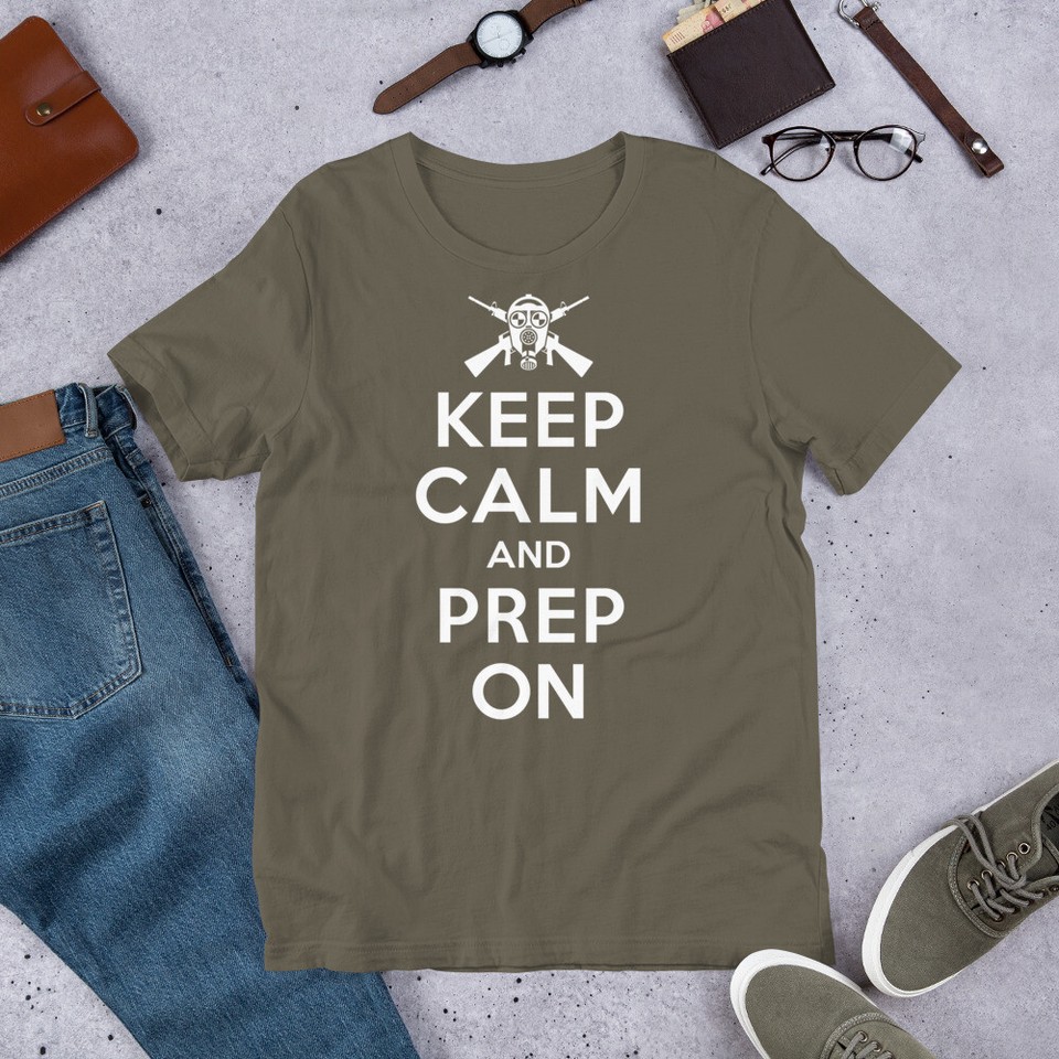 Keep Calm and Prep On • Preppers T-shirt | eBay