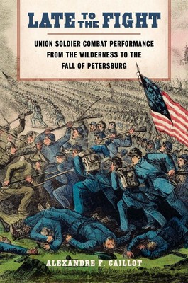Late to the Fight: Union Soldier Combat Performance from the Wilderness ...