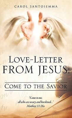 Love-Letter From Jesus: Come to the Savior by Santoiemma, Carol -Hcover ...