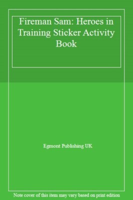 Fireman Sam: Heroes in Training Sticker Activity Book,Egmont Pub ...