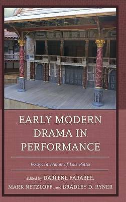 Early Modern Drama in Performance: Essays in Honor of Lois Potter by ...