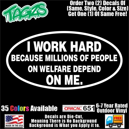 I work Hard Welfare Funny DieCut Vinyl Window Decal Sticker Car Truck ...
