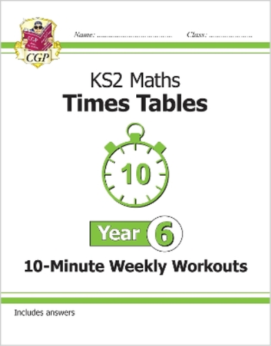 CGP Books KS2 Year 6 Maths Times Tables 10-Minute Weekly Workouts ...