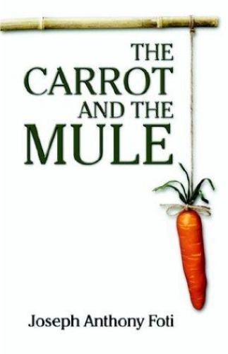 Carrot and the Mule by Joseph Anthony Foti (2002, Trade Paperback) for ...