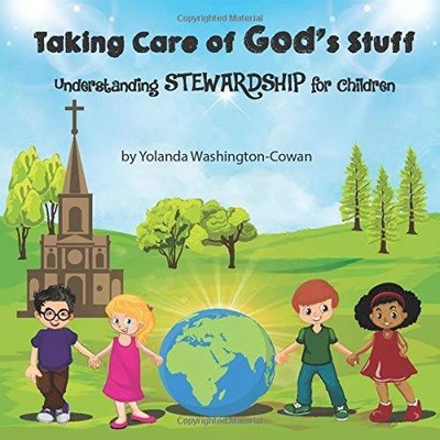 Taking Care of Gods Stuff: Understanding Stewardship for Children ...