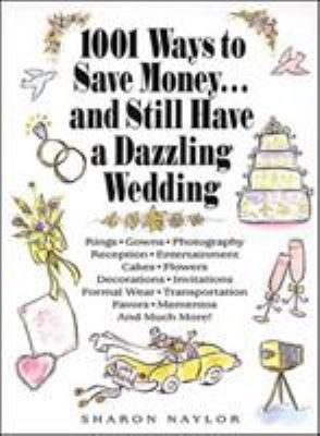 1001 Ways to Save Money ... and Still Have a Dazzling Wedding by Sharon ...
