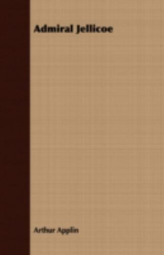 Admiral Jellicoe by Arthur Applin (2008, Trade Paperback) for sale ...