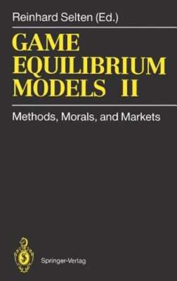 Game Equilibrium Models II: Methods, Morals, and Markets by Reinhard ...