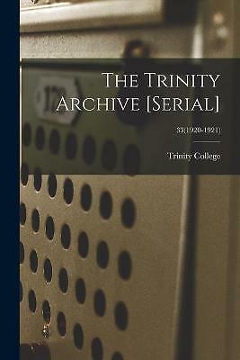 The Trinity Archive [serial]; 33(1920-1921) (Paperback, 2021) for sale online | eBay Australia