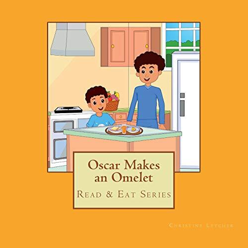Oscar Makes an Omelet: Read & Eat Series: Volume 4, Letcher ...