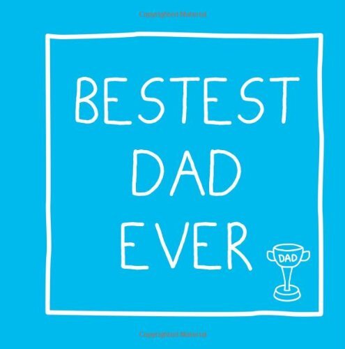 Bestest Dad Ever (Gift Book) By . 9781849531337 | eBay Australia