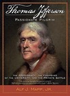 Thomas Jefferson Passionate Pilgrim Presidency Foundin by Mapp Alf J Jr ...