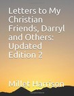 LETTERS TO MY CHRISTIAN FRIENDS, DARRYL AND OTHERS: By Millet Harrison ...