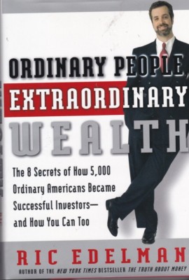 Ordinary People, Extraordinary Wealth by Ric Edelman Secrets of ...