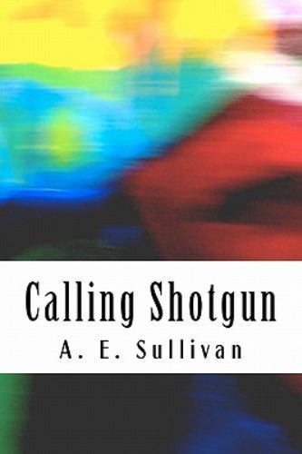 Calling Shotgun by A. E. Sullivan (2009, Trade Paperback) for sale ...