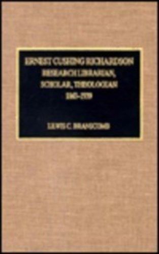 Ernest Cushing Richardson: Research Librarian, Scholar, Theologian ...