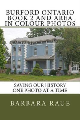 Burford Ontario Book 2 And Area In Colour Photos: Saving Our History ...