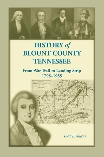 History of Blount County, Tennessee, From War Trail to Landing Strip ...
