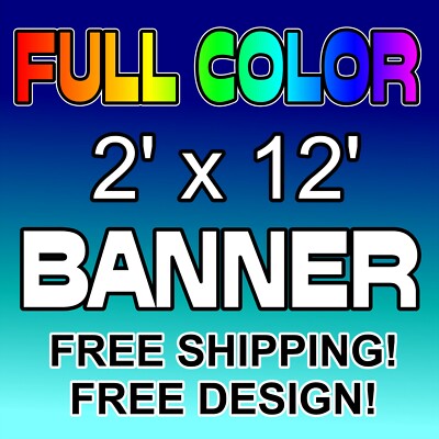 2' x 12' Custom Vinyl Banner 13oz Full Color Outdoor Sign 2x12 FREE ...