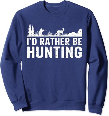 I'd Rather Be Hunting Hunters Deer Hunter Cool Unisex Crewneck ...
