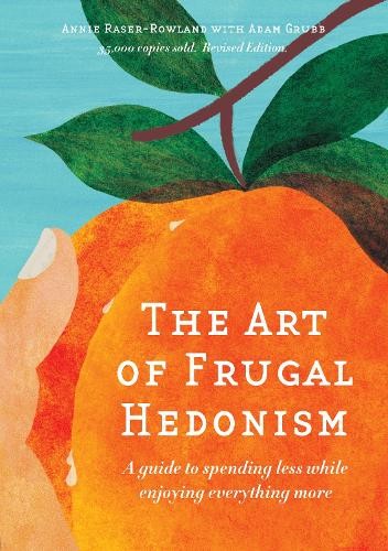 Annie Raser-Row The Art of Frugal Hedonism, Revised Edi (Paperback) (UK IMPORT) 9780645606539| eBay