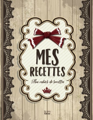 Mes Recettes: Mon Cahier de Recettes : (8,5x11 Pouces / Ca. A4) by Mes ...
