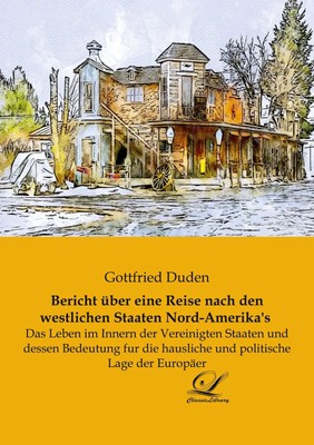 Gottfried Duden | Bericht über eine Reise nach den westlichen Staaten ...