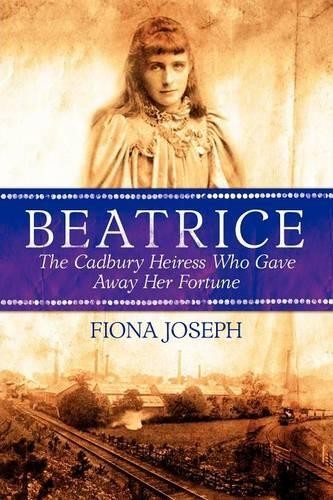 Fiona Joseph Beatrice the Cadbury Heiress Who Gave Away (Paperback) (UK ...