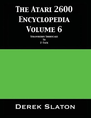The Atari 2600 Encyclopedia Volume 6 by Derek Slaton (English ...