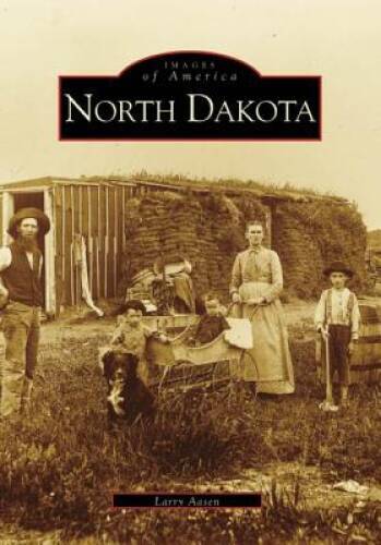 North Dakota (ND) (Images of America) - Paperback By Aasen, Larry ...