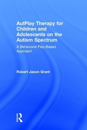 AutPlay Therapy for Children and Adolescents on the Autism Spectrum : A ...