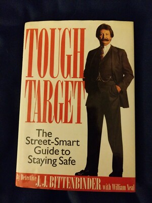 TOUGH TARGET: A STREET-SMART GUIDE TO STAYING SAFE By J.J.Bittenbinder ...