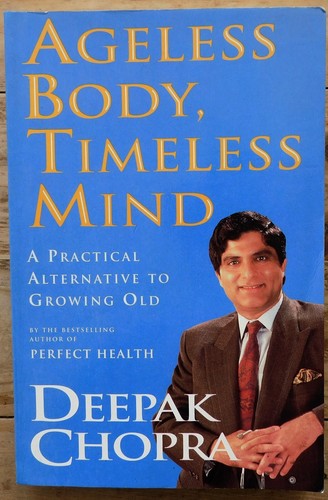 Ageless Body Timeless Mind: A Practical Alternative to Growing Old ...