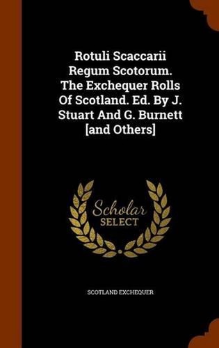 Rotuli Scaccarii Regum Scotorum. The Exchequer Rolls Of Scotland. Ed ...