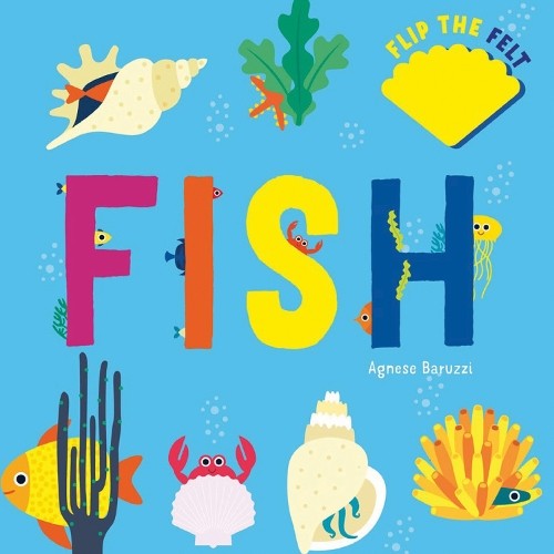 Agnese Baruzzi Fish: Flip the Felt (Board Book) Flip the Felt | eBay UK