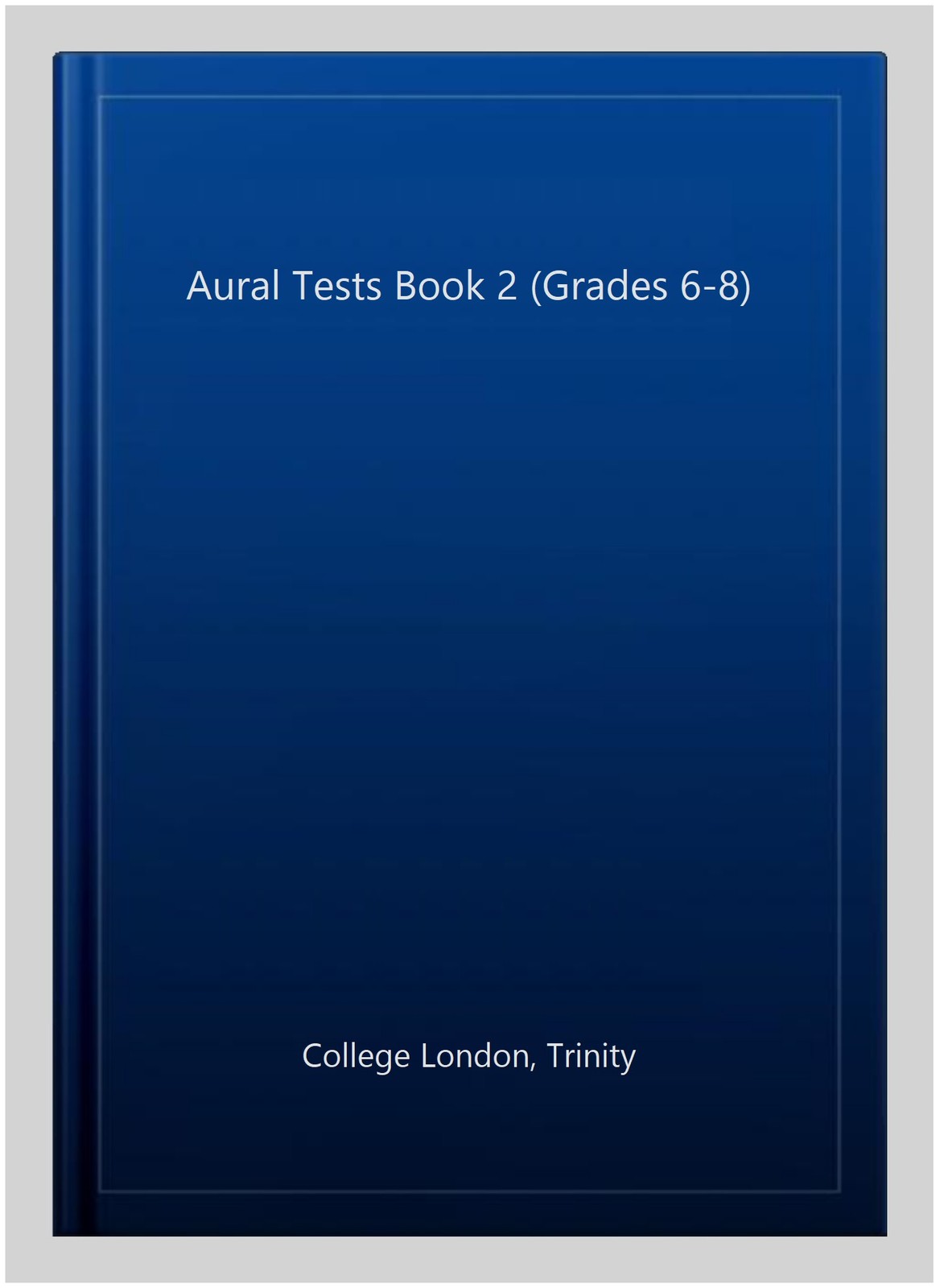 Aural Tests Book 2 (Grades 6-8), Paperback by College London, Trinity ...