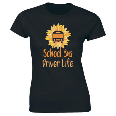 School Bus Driver Life with Sunflower Women's T-Shirt Cute Fun Provider ...