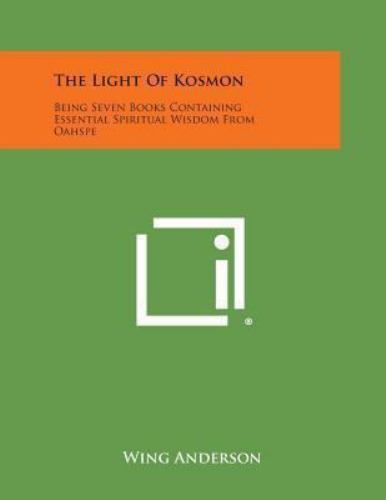 Light of Kosmon : Being Seven Books Containing Essential Spiritual ...