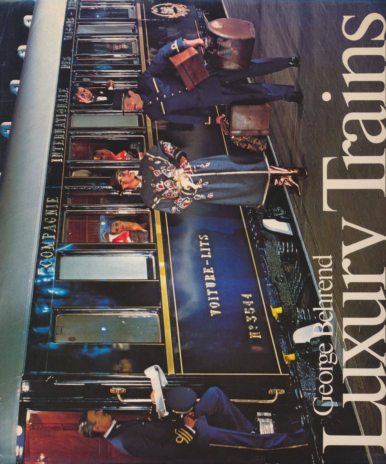 George BEHREND / Luxury Trains From the Orient Express to the TGV 1st ...