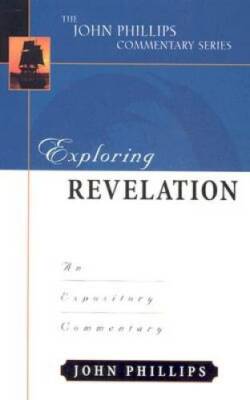 Exploring Revelation (John Phillips Commentary Series) (The John ...
