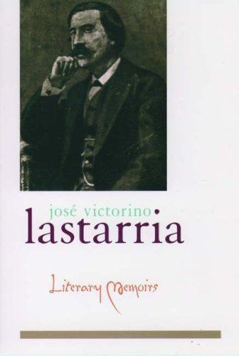 Jose Victorino Lastarria - Literary Memoirs Library Latin America ...